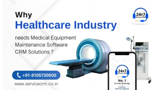 Why Healthcare Industry need Medical Equipment Maintenance Software CRM ...